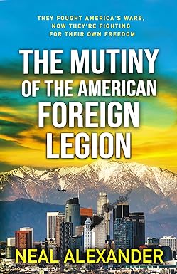 Review: The Mutiny of the American Foreign Legion by Neal Alexander ...