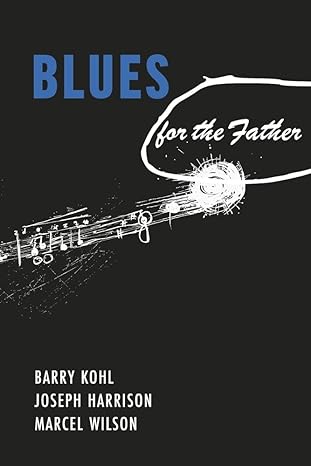 Review: Blues for the Father by Barry Kohl, Joseph Harrison, and Marcel ...